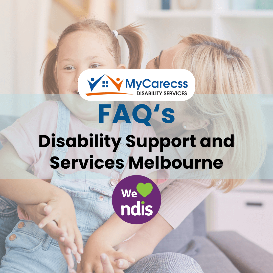FAQ's - MyCare Community Support Services & NDIS | Melbourne